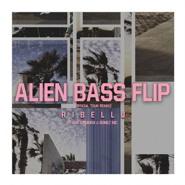 Alien Bass Flip (Official Tour Remix), Ribellu - Qobuz