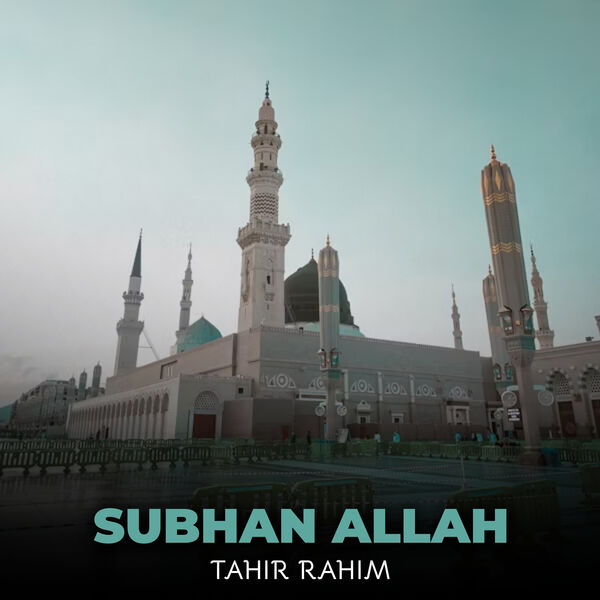Subhan Allah, Tahir Rahim - Qobuz