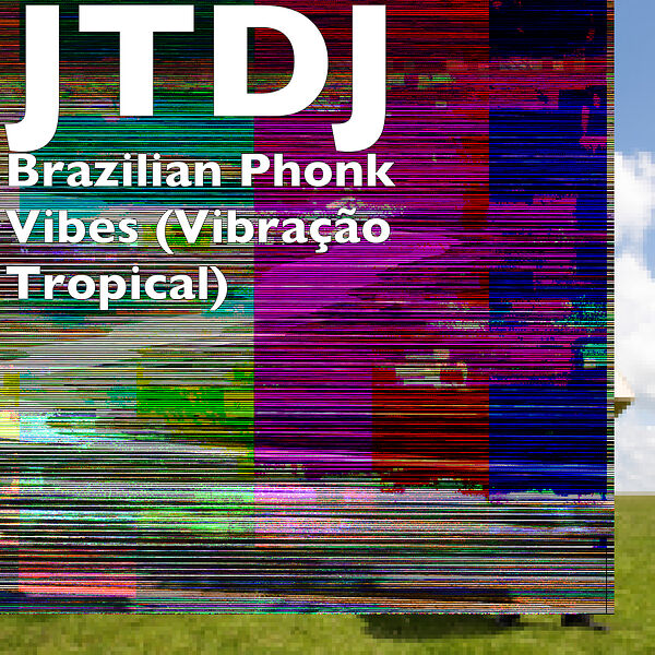 Brazilian Phonk Vibes (Vibração Tropical), JTDJ - Qobuz