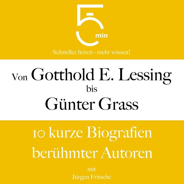 Von Gotthold Ephraim Lessing bis Günter Grass (10 kurze Biografien ...