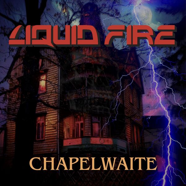 Chapelwaite, Liquid Fire - Qobuz