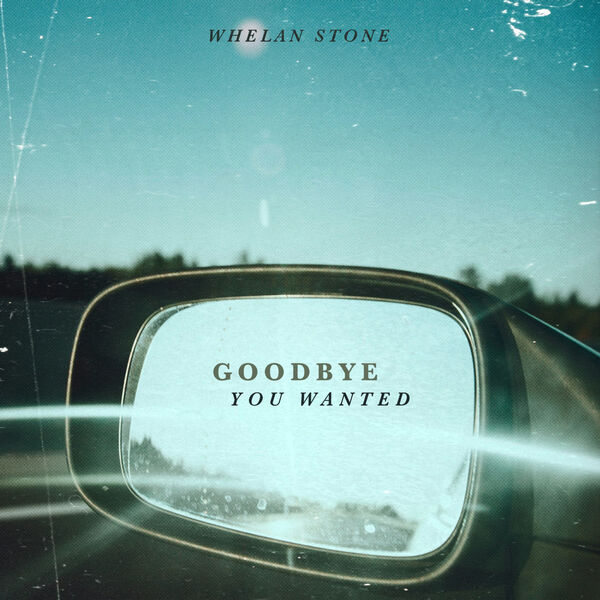 Goodbye You Wanted (feat. Sarah Allison Turner), Whelan Stone - Qobuz