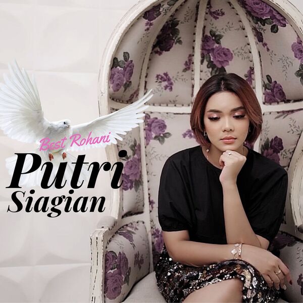 The Best Rohani Putri Siagian, Putri Siagian - Qobuz