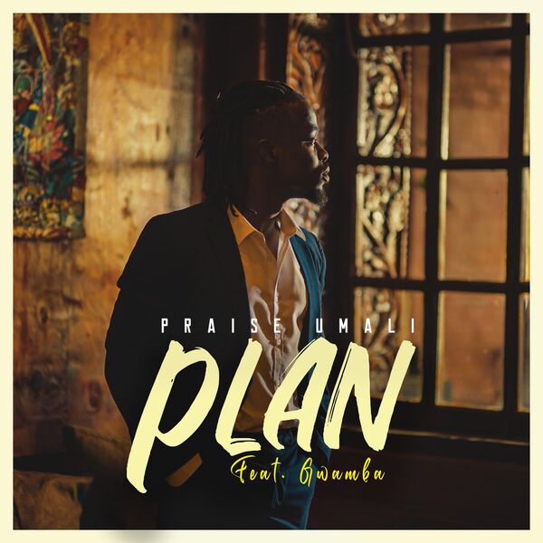 Plan (feat. Gwamba), Praise Umali - Qobuz