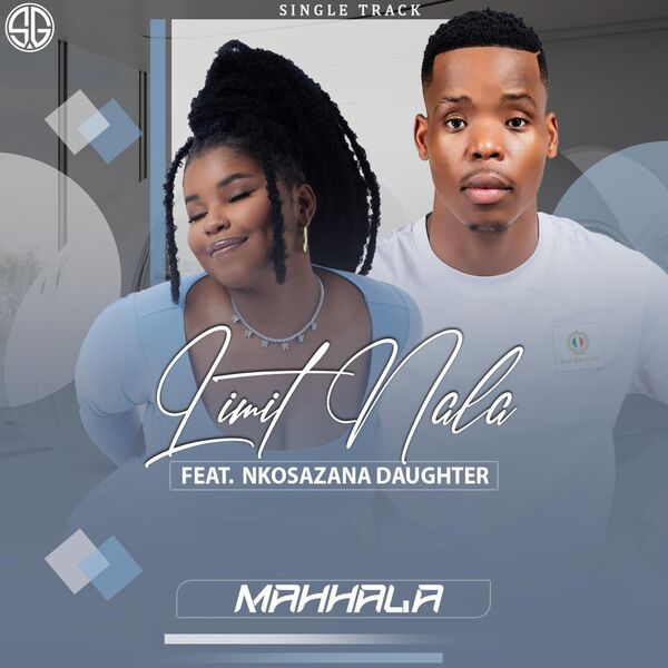 MAHHALA (feat. NKOSAZANA DAUGHTER), Limit Nala - Qobuz
