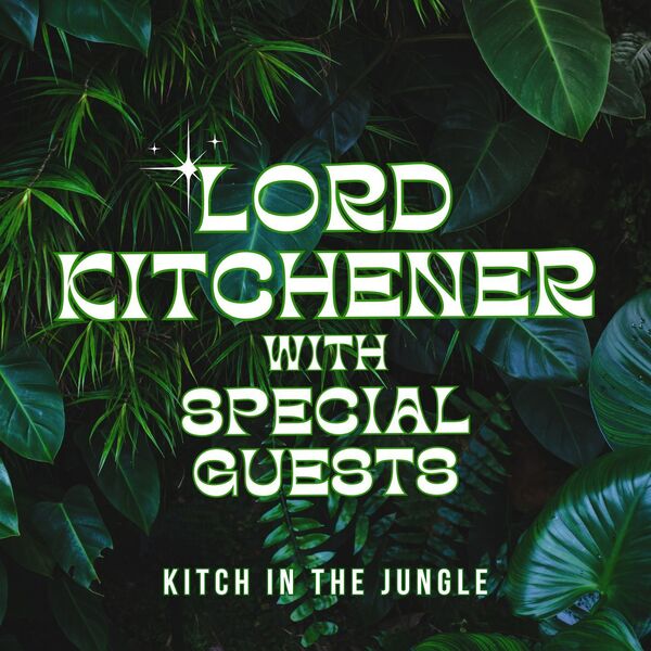 Kitch In The Jungle: Lord Kitchener with Special Guests, Lord Kitchener ...