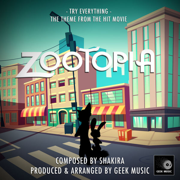 Try Everything (From "Zootopia"), Geek Music - Qobuz