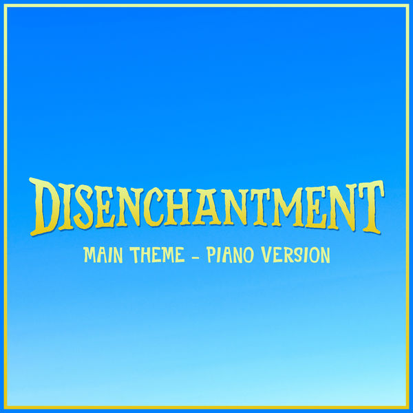 "Disenchantment" - Main Theme (Piano Rendition), The Blue Notes - Qobuz