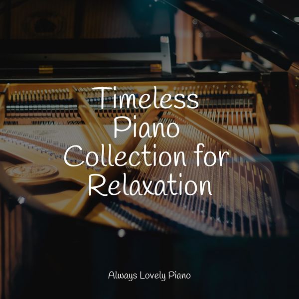 Timeless Piano Collection for Relaxation, Mozart Lullabies Baby Lullaby - Qobuz