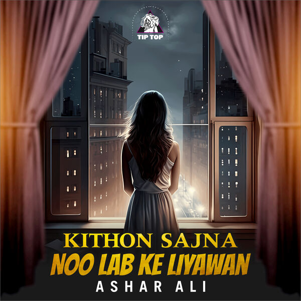 Kithon Sajna Noo Lab Ke Liyawan, Ashar Ali - Qobuz