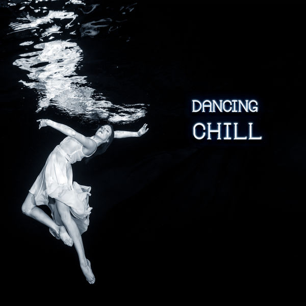 Album Dancing Chill Selected Songs For The Party 2020 Sexy Chillout