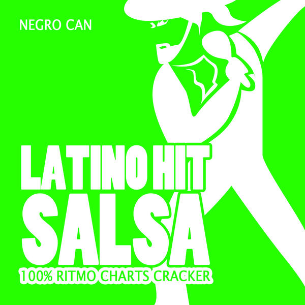 Latino Hit Salsa (100% Ritmo Charts Cracker), Negro Can - Qobuz