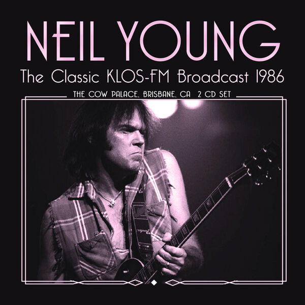 The Classic Klos Fm Broadcast, Neil Young - Qobuz
