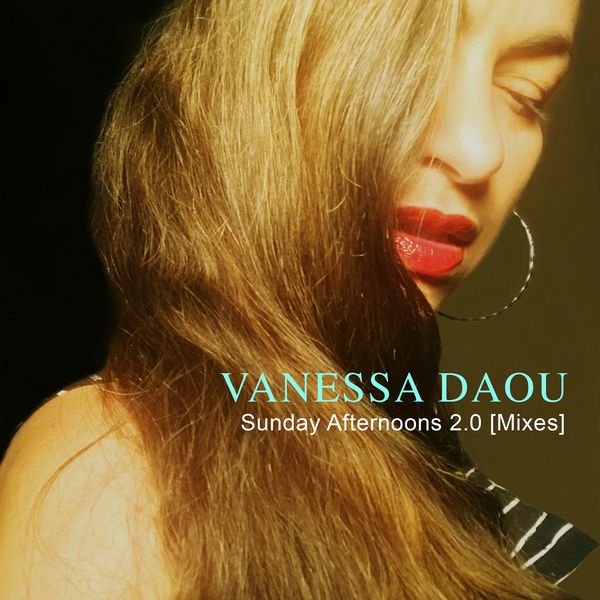 Sunday Afternoons 2.0 (Mixes), Vanessa Daou - Qobuz
