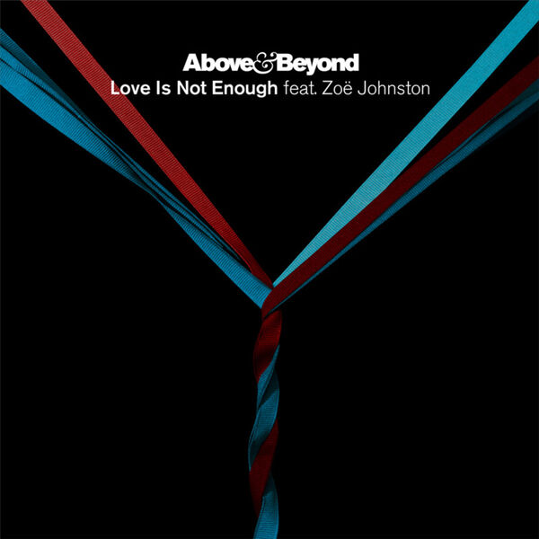 Love Is Not Enough, Above & Beyond - Qobuz