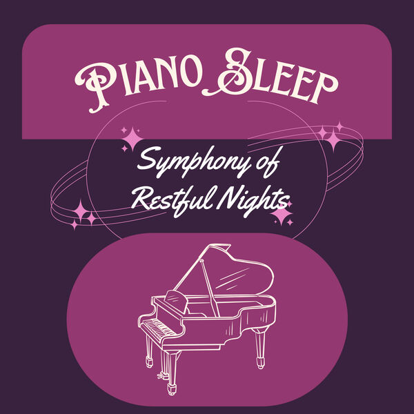 Piano Sleep: Symphony of Restful Nights, Sleeping Piano - Qobuz