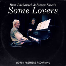 Burt Bacharach and Steven Sater's Some Lovers (World Premiere Recording ...