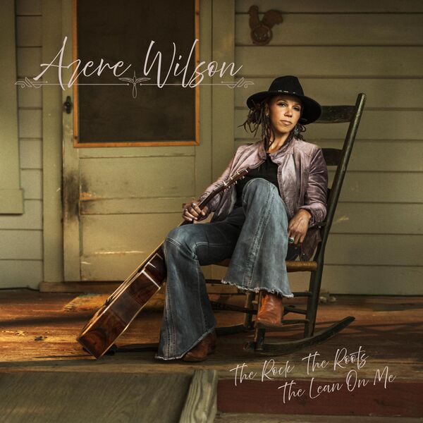 Azere Wilson The Rock the Roots the Lean on Me, Azere Wilson - Qobuz