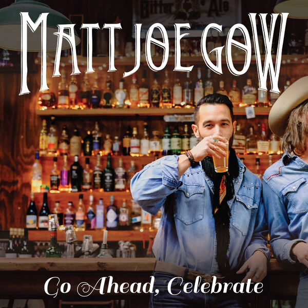 Go Ahead, Celebrate, Matt Joe Gow - Qobuz