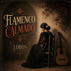 FLAMENCO CALMADO, Lobos del flamenco - Qobuz