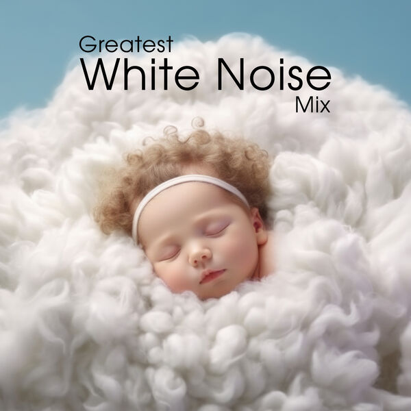 Greatest White Noise Mix – Gentle Sounds For Newborn To Deep Sleep ...