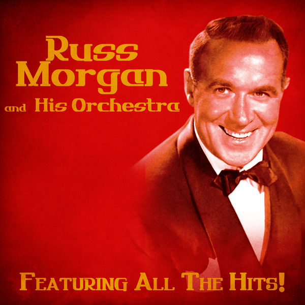 All The Hits! (Remastered), Russ Morgan And His Orchestra - Qobuz