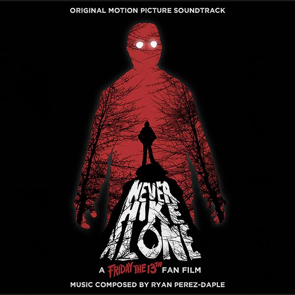 Never Hike Alone (Original Motion Picture Soundtrack), Ryan Perez-Daple - Qobuz
