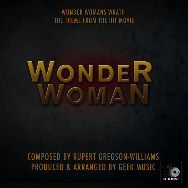 Wonder Woman - Wrath -Main Theme, Geek Music - Qobuz