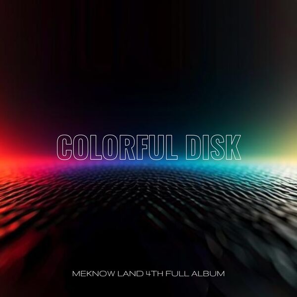 COLORFUL DISK, MEKNOW LAND - Qobuz