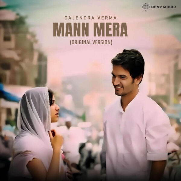 Mann Mera (Original Version), Gajendra Verma - Qobuz