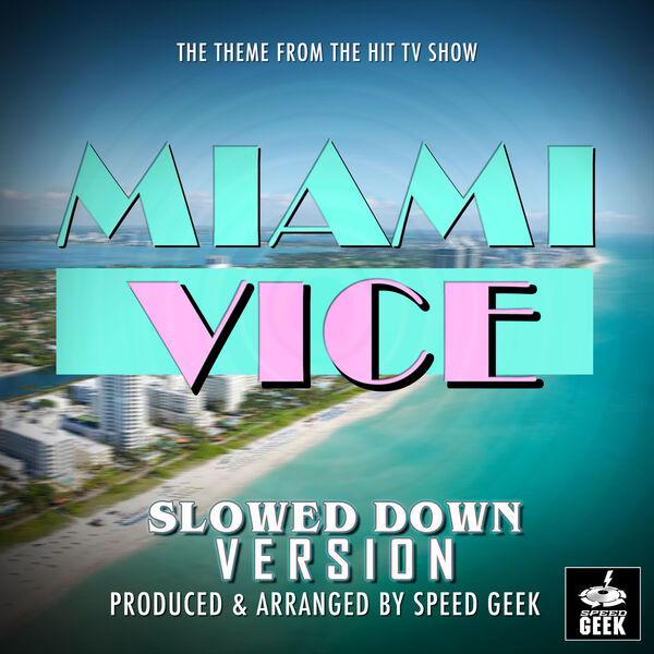 Miami Vice Main Theme (From "Miami Vice") (Slowed Down Version), Speed ...