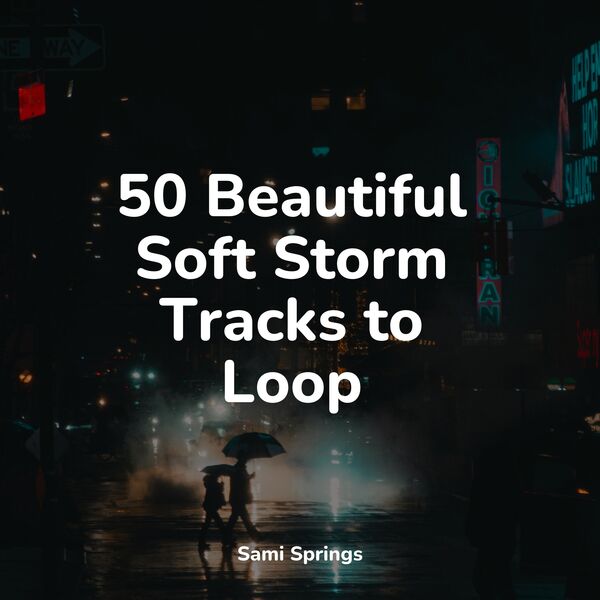 50 Beautiful Soft Storm Tracks to Loop, Relaxation Sleep Meditation - Qobuz
