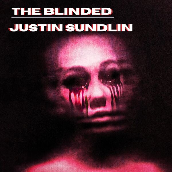 The Blinded, Justin Sundlin - Qobuz