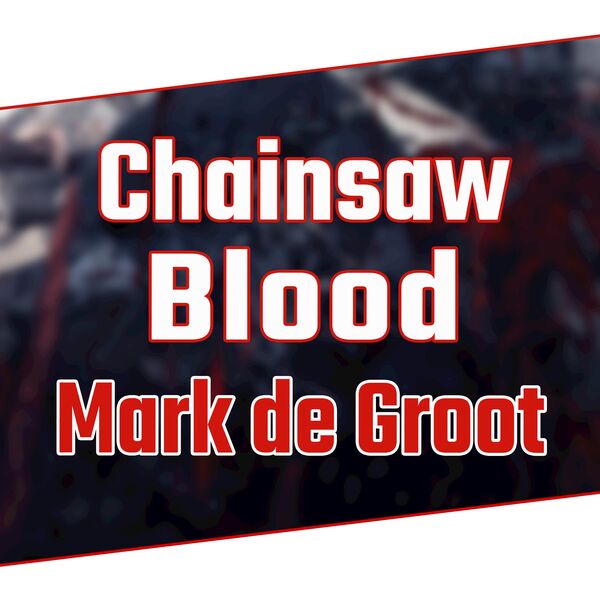 CHAINSAW BLOOD (From "Chainsaw Man"), Mark De Groot - Qobuz