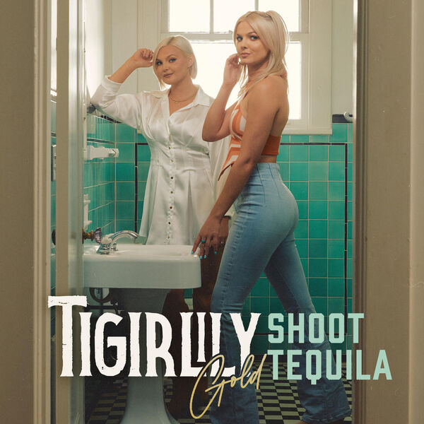 Shoot Tequila, Tigirlily Gold - Qobuz