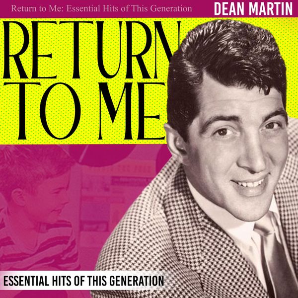 Return to Me (Essential Hits of This Generation), Dean Martin - Qobuz