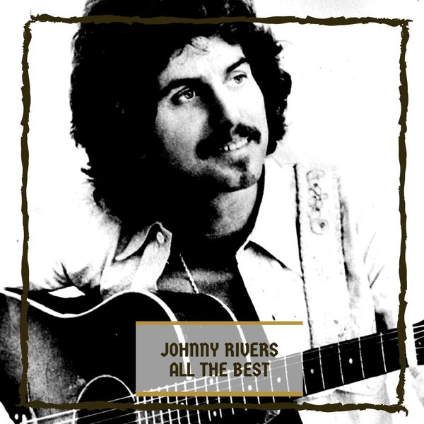 All The Best, Johnny Rivers - Qobuz