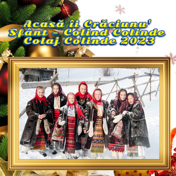 Acasă îi Crăciunu' Sfânt (Colind Colinde Colaj Colinde 2023), Colinde ...