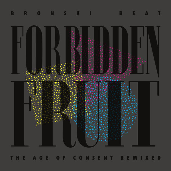 Forbidden Fruit - The Age of Consent Remixed, Bronski Beat - Qobuz