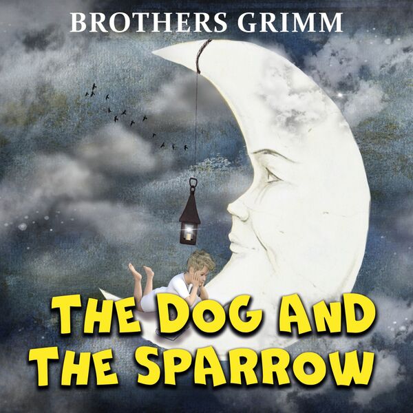 The Dog and the Sparrow, Brothers Grimm - Qobuz