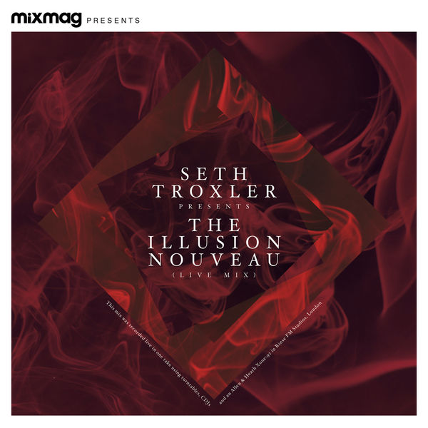 Mixmag Presents Seth Troxler: The Illusion Nouveau (DJ Mix) (Mixed ...