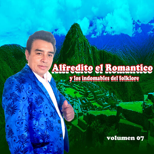 Alfredito el Romántico y los Indomables del Folklore, Vol. 7, ALFREDITO ...