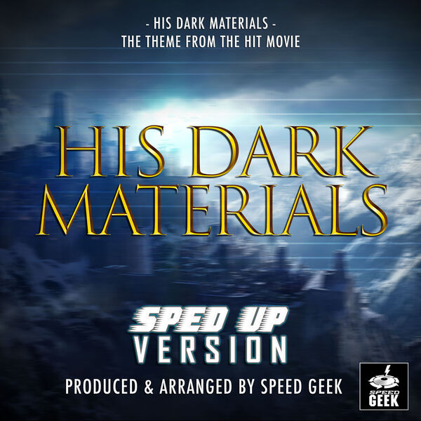 His Dark Materials Main Theme (From "His Dark Materials") (Sped-Up ...