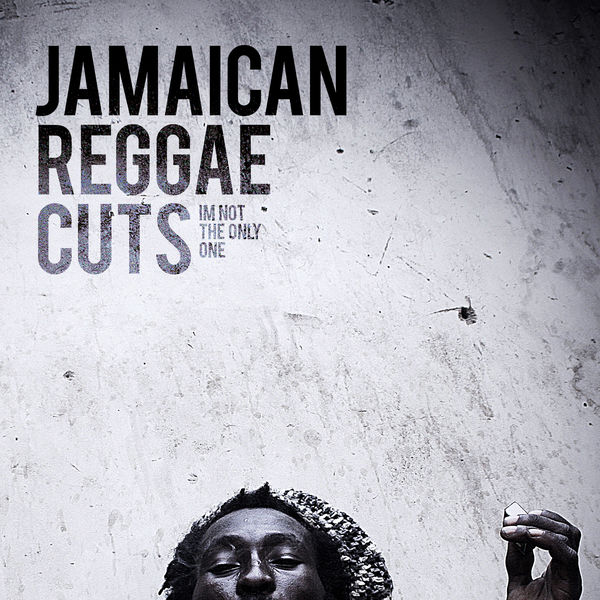 I'm Not the Only One, Jamaican Reggae Cuts - Qobuz