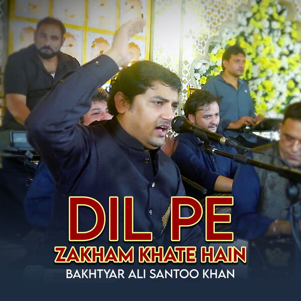 Dil Pe Zakham Khate Hain, Bakhtyar Ali Santoo Khan Qawal - Qobuz