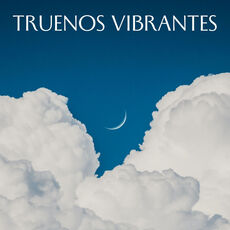 Truenos Vibrantes, El sonido del trueno - Qobuz