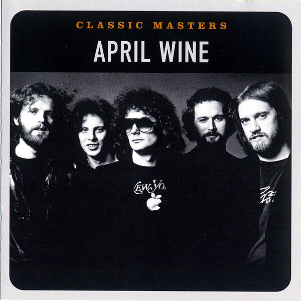 Classic Masters (2002 Remastered Version), April Wine - Qobuz