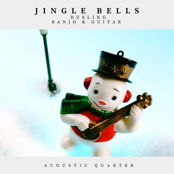 Jingle Bells (Duelling Banjo & Guitar), Acoustic Quarter - Qobuz