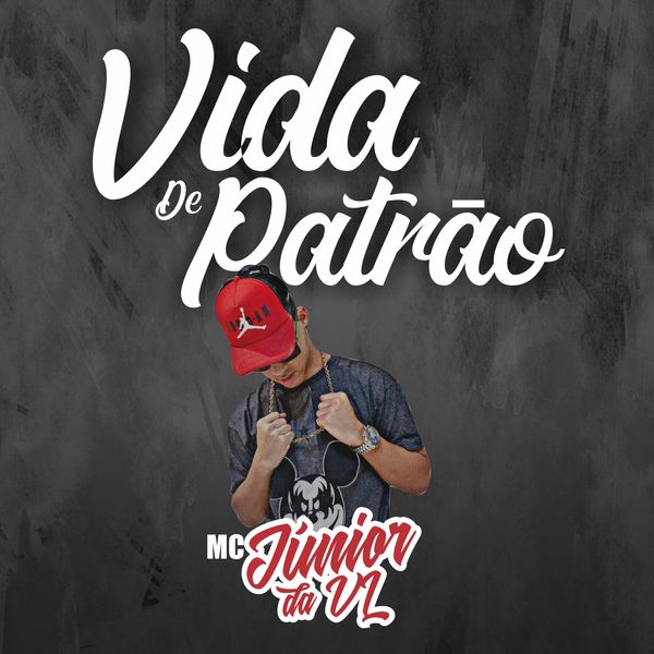 Vida de Patrão, MC Júnior da VL - Qobuz