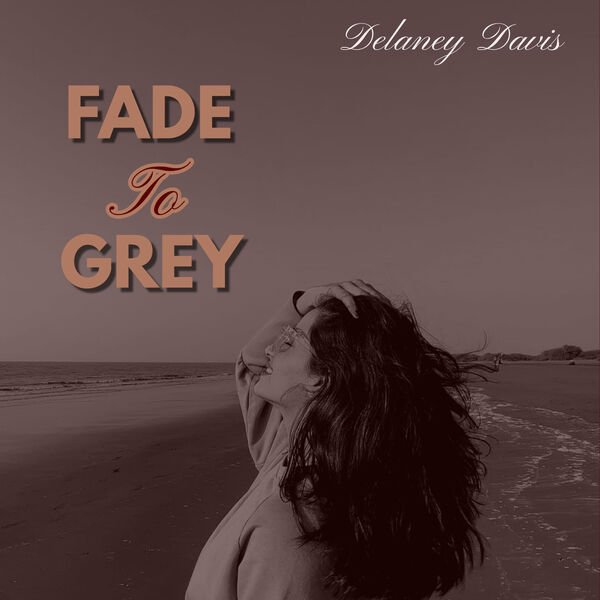 Fade to Grey, Delaney Davis - Qobuz